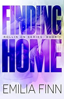 Amazon.com: Finding Home: Book 1 of the Rollin On Series eBook : Finn, Emilia: Kindle Store