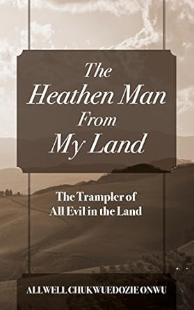 The Heathen Man from My Land: The Trampler of All Evil in the Land ...