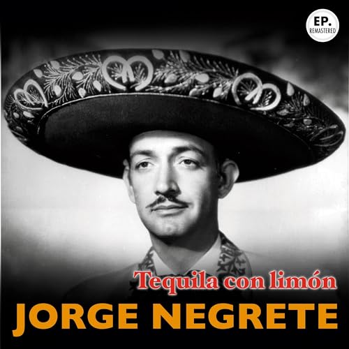 Amazon Music - Jorge NegreteのTequila con limón (Remastered) - Amazon.co.jp