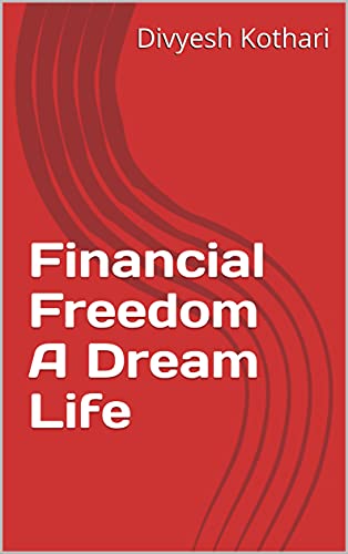 Financial Freedom A Dream Life eBook : Kothari, Divyesh : Amazon.in ...