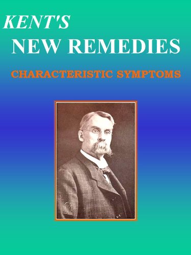 KENT'S NEW REMEDIES, CHARACTERISTIC SYMPTOMS: Homeopathy eBook : Kent ...
