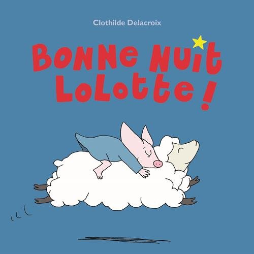 Amazon.com: bonne nuit lolotte: 9782211228824: Delacroix, Clothilde: Books
