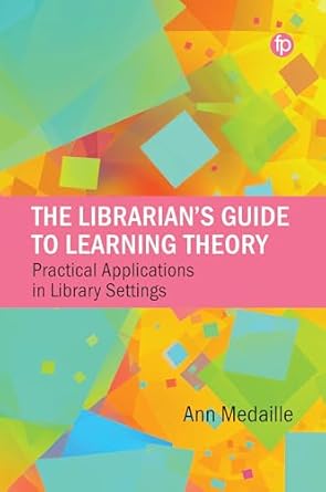 The Librarian's Guide to Learning Theory: Practical Applications in ...