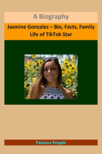 Jasmine Gonzalez – Bio, Facts, Family Life of TikTok Star: A Biography ...