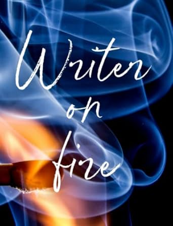 Writer on Fire: A Writer's Notebook: Notebooks for Creative Souls ...