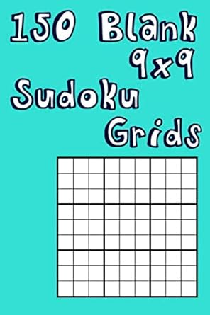 150 Blank 9x9 Sudoku Grids: Create your own Sudoku puzzles. Transfer ...