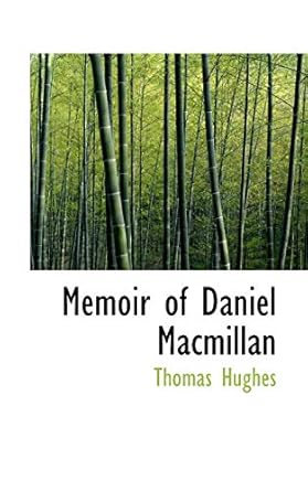 Memoir of Daniel Macmillan: Hughes, Thomas: 9781117608907: Amazon.com ...