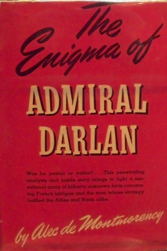 The Enigma of Admiral Darlan: MONTMORENCY, Alec de: Amazon.com: Books