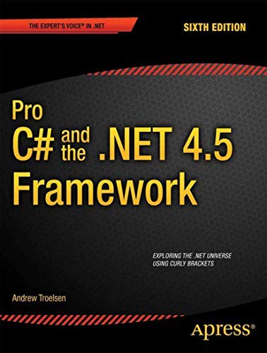 By Andrew W. Troelsen Pro C# 5.0 and the .Net 4.5 Framework (Expert's ...