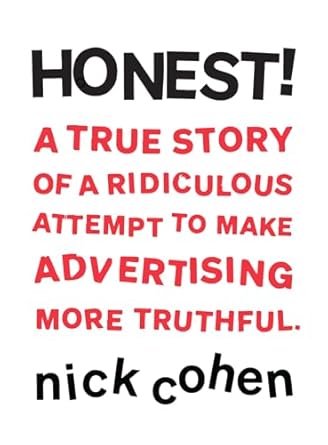 HONEST!: A True Story of a Ridiculous Attempt To Make Advertising More ...