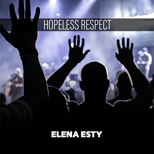 Amazon.com: Hopeless Respect : Elena Esty: Digital Music