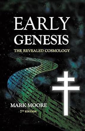 Early Genesis: The Revealed Cosmology eBook : Moore, Mark: Amazon.in: Books