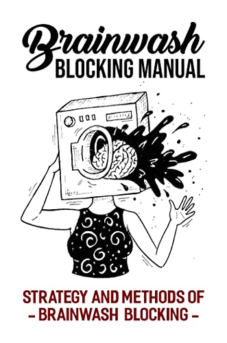 Brainwash Blocking Manual: Strategy And Methods Of Brainwash Blocking ...