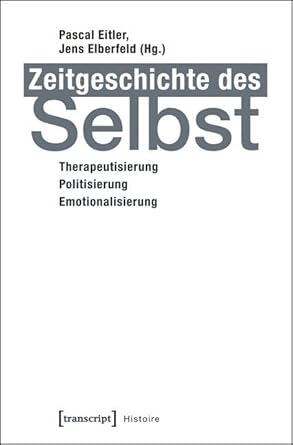 Amazon.com: Zeitgeschichte des Selbst: Therapeutisierung ...