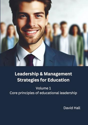 Leadership & Management Strategies for Education: Volume 1: Core ...