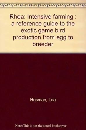 Rhea: Intensive farming : a reference guide to the exotic game bird ...