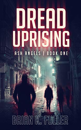 Amazon.com: Dread Uprising (Ash Angels Book 1) eBook : Fuller, Brian: Kindle Store