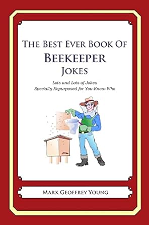 The Best Ever Book of Beekeeper Jokes: Lots and Lots of Jokes Specially ...