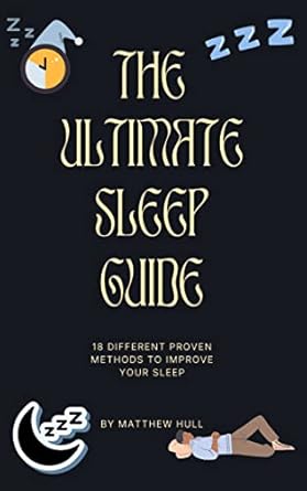 Amazon.com: The Ultimate Sleep Guide: 18 Proven Methods to Improve Your ...