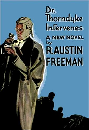 Dr. Thorndyke Intervenes - Kindle edition by R. Austin Freeman. Mystery ...