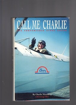 Call Me Charlie: The Convenience Store Baron: Nirenberg, Charles ...