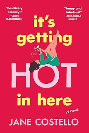 It's Getting Hot in Here: A Novel : Costello, Jane: Amazon.ca: Books