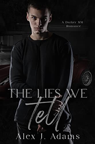 The Lies We Tell: A Darker MM Romance eBook : Adams, Alex J.: Amazon.ca ...