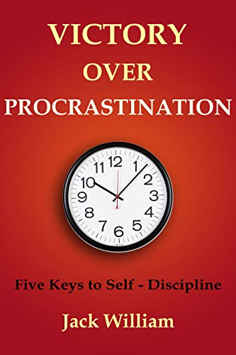 Victory over Procrastination: Five Keys to Self - Discipline eBook ...