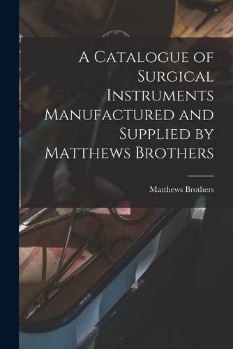 A Catalogue of Surgical Instruments Manufactured and Supplied by ...