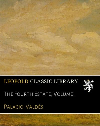 Amazon.com: The Fourth Estate, Volume I: Valdés, Palacio: Books