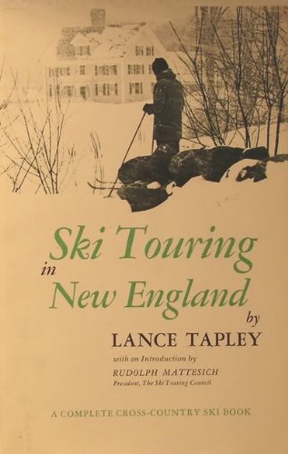 Ski Touring in New England: Lance Tapley, Andras Szelenyi, Rudolph ...