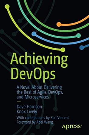 Amazon.com: Achieving DevOps: A Novel About Delivering the Best of ...