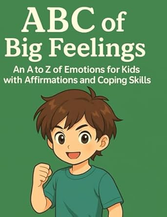 ABC of Big Feelings: An A to Z of Emotions for Kids with Affirmations ...