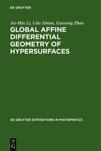 Buy Global Affine Differential Geometry of Hypersurfaces: 11 (De ...
