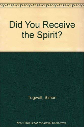 Did You Receive the Spirit?: Simon Tugwell: 9780232514438: Amazon.com ...