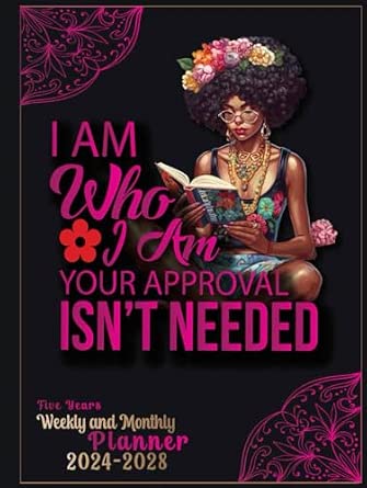 Amazon.com: I AM WHO I AM YOUR APPROVAL ISN'T NEEDED 5 Years Weekly ...
