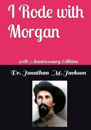 I Rode with Morgan: 20th Anniversary Edition: Jackson Sr., Dr. Jonathan ...