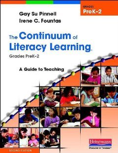 The Continuum of Literacy Learning, Grades PreK-2, Second Edition: A ...