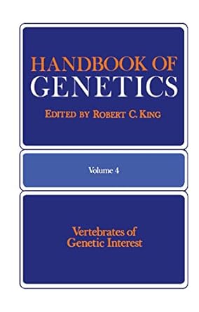 Handbook of Genetics: Volume 4 Vertebrates of Genetic Interest ...
