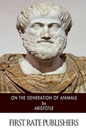 On the Generation of Animals: Aristotle, Gaza, Theodorus: 9781502370181 ...