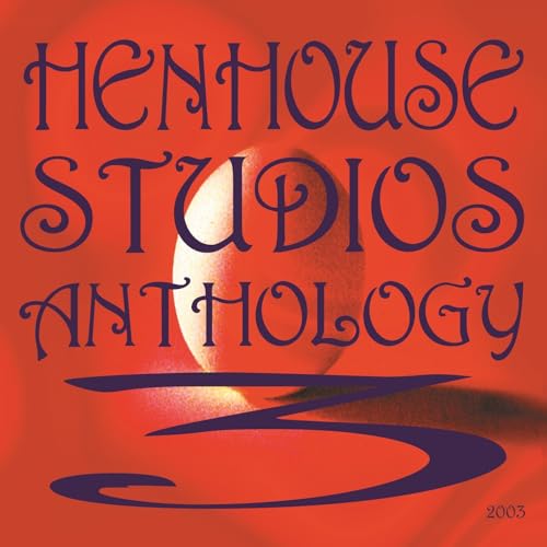 Play Hen House Studios Anthology Volume 3, 2003 by VARIOUS ARTISTS on Amazon Music