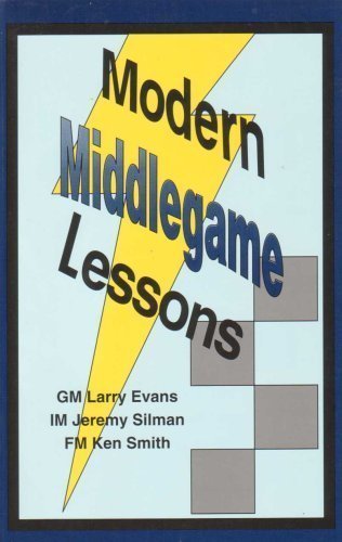 Modern Middlegame Lessons: Jeremy; Smith, Ken Evans Larry; Silman ...