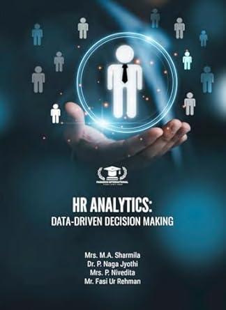 HR ANALYTICS: DATA-DRIVEN DECISION MAKING: Mrs. M.A. Sharmila, Dr. P. Naga Jyothi, Mrs. P ...