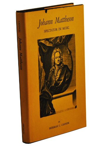 Johann Mattheson: Spectator in Music: Cannon, Beekman Cox ...