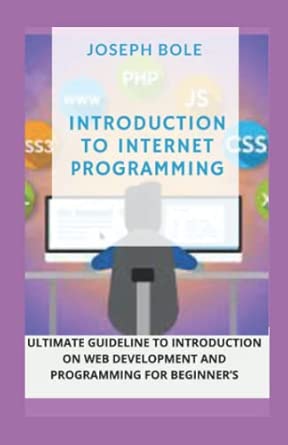 INTRODUCTION TO INTERNET PROGRAMMING: ULTIMATE GUIDELINE TO ...