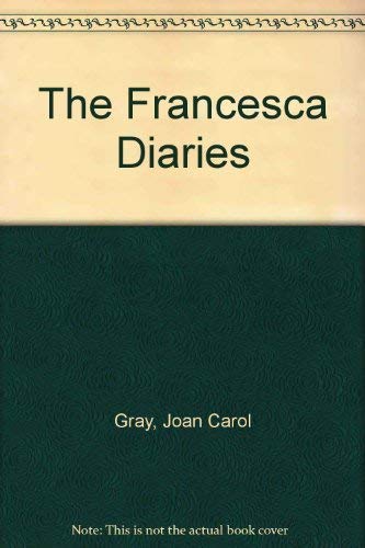 The Francesca Diaries: Gray, Joan Carol: 9781560023227: Amazon.com: Books