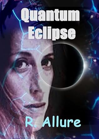 Quantum Eclipse: The Hidden Power Within (Cyber - The Digital Sentinel Chronicles Book 7 ...