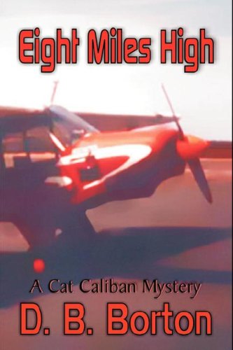Eight Miles High (A Cat Caliban Mystery): Borton, D. B.: 9781591332114 ...