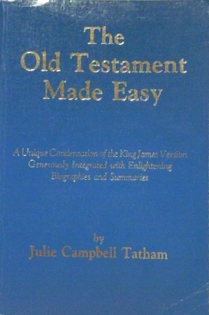 The Old Testament made easy: A unique condensation of the King James ...