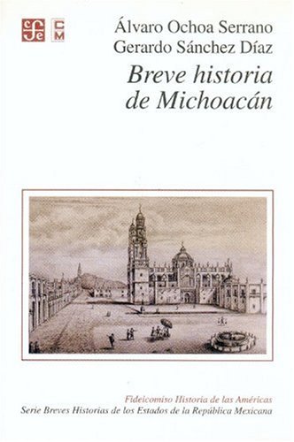 Breve Historia De Michoacan (HISTORIA, 3) (Spanish Edition): Ochoa ...